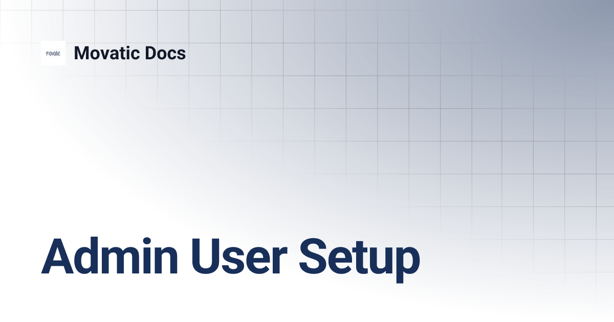 Admin User Setup | Movatic Docs