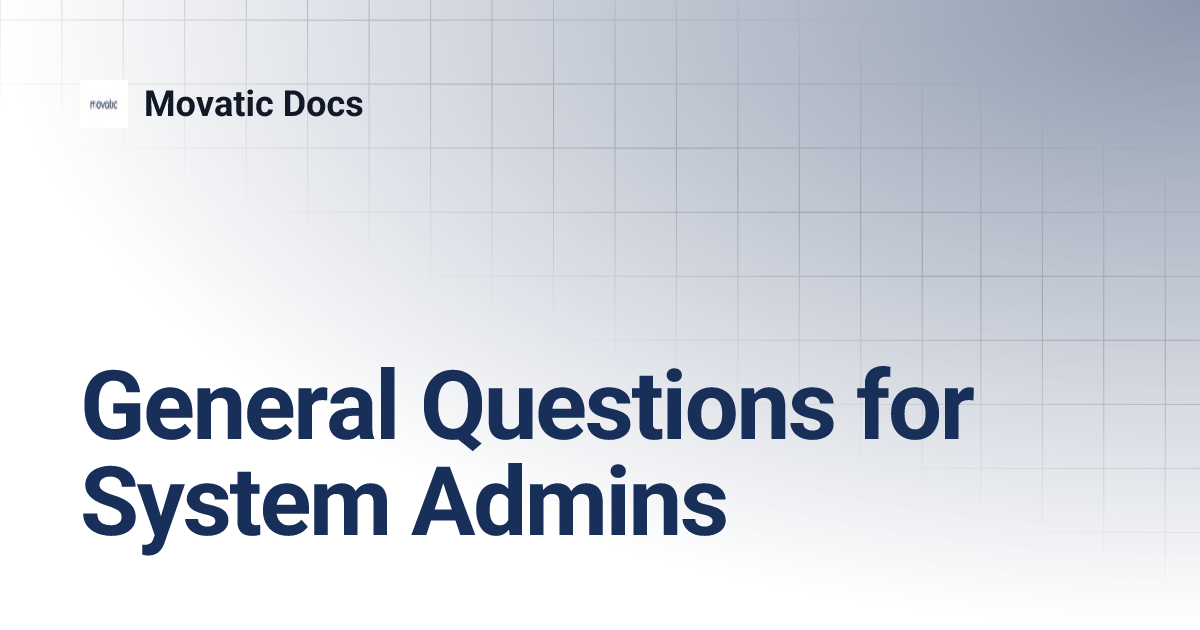 General Questions for System Admins | Movatic Docs