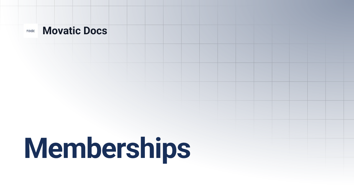 Memberships | Movatic Docs