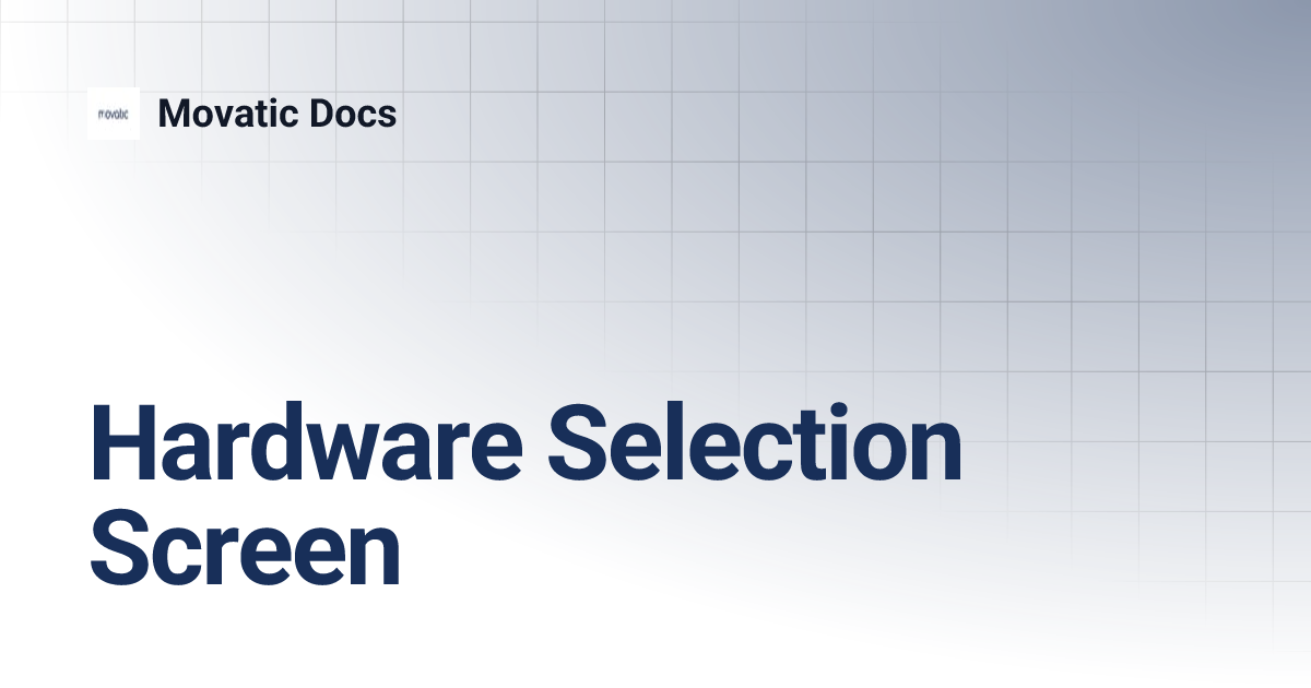 Hardware Selection Screen | Movatic Docs