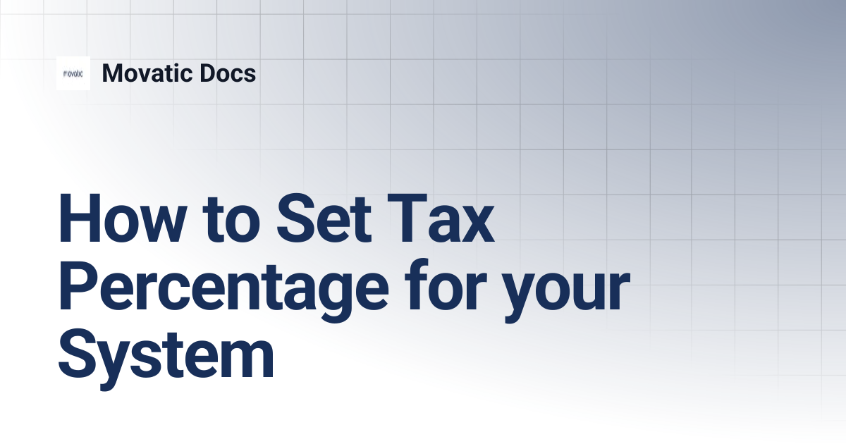 How to Set Tax Percentage for your System | Movatic Docs