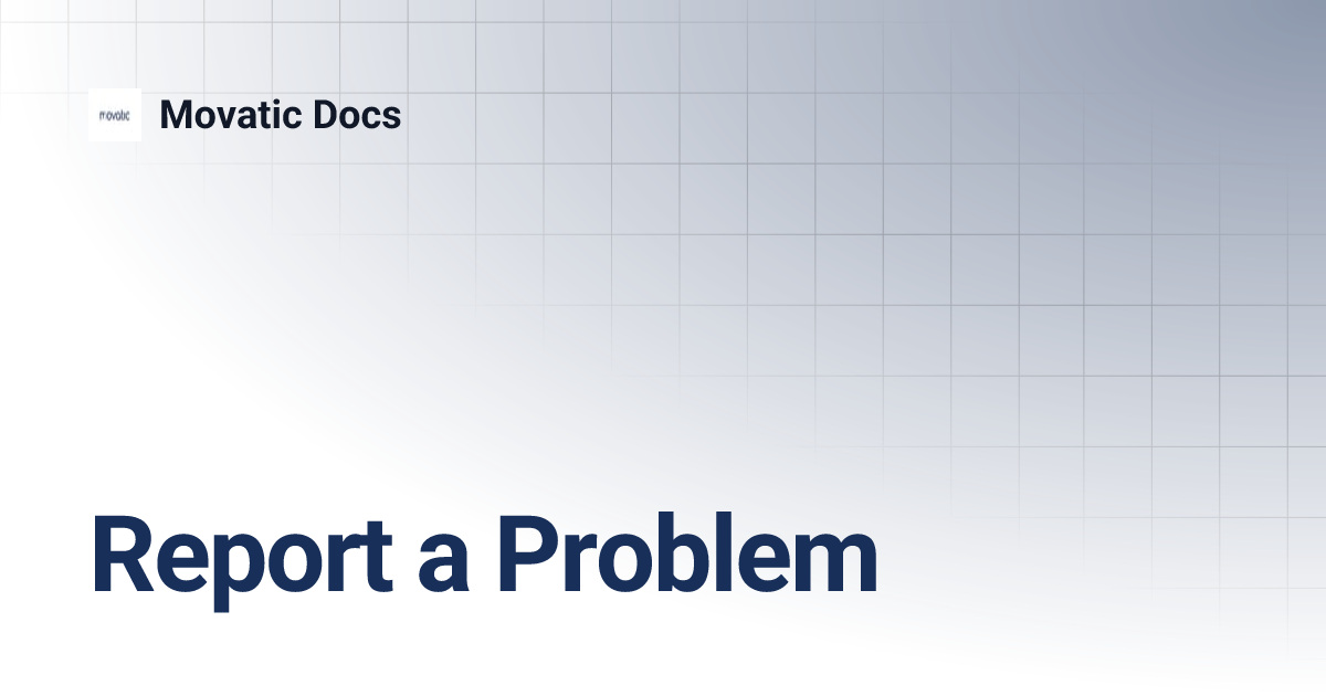 Report a Problem | Movatic Docs