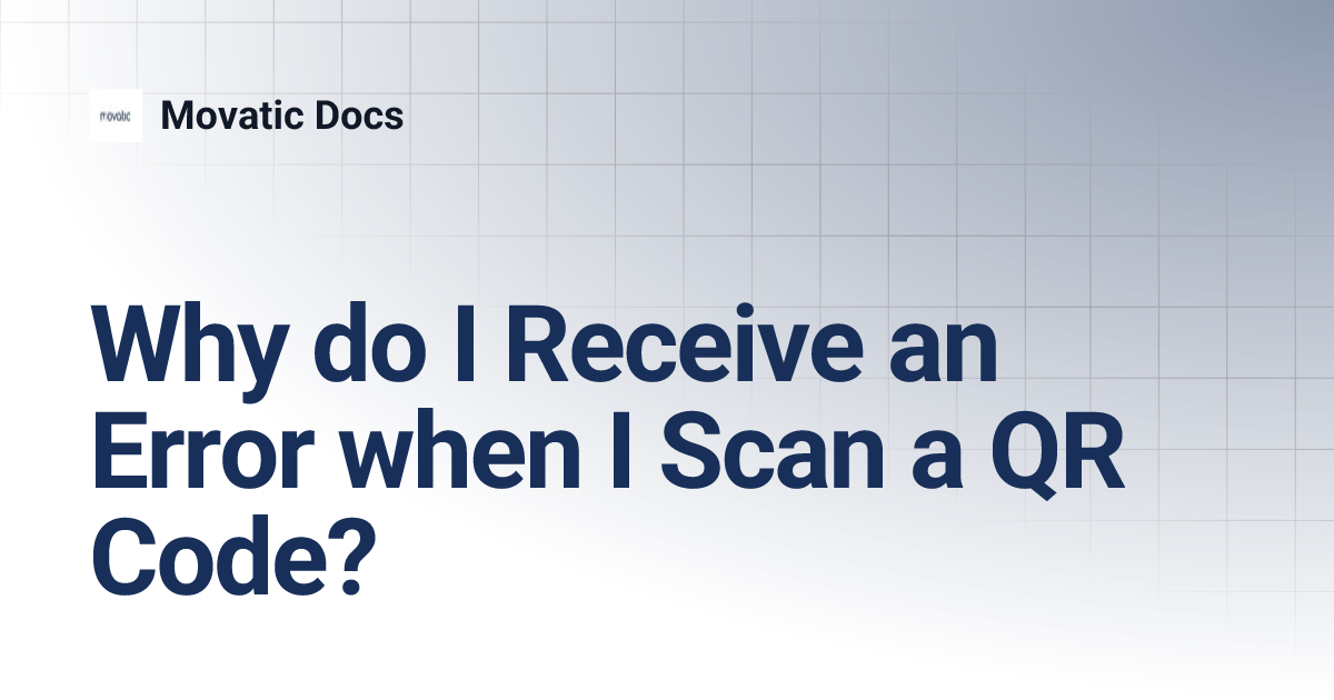 Why do I Receive an Error when I Scan a QR Code? | Movatic Docs